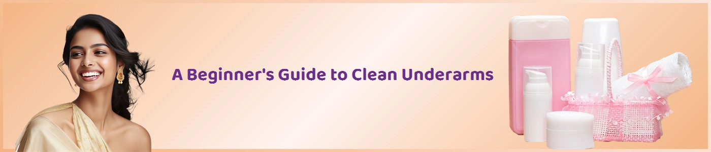 A Beginner's Guide to Clean Underarms | Hey6E.com